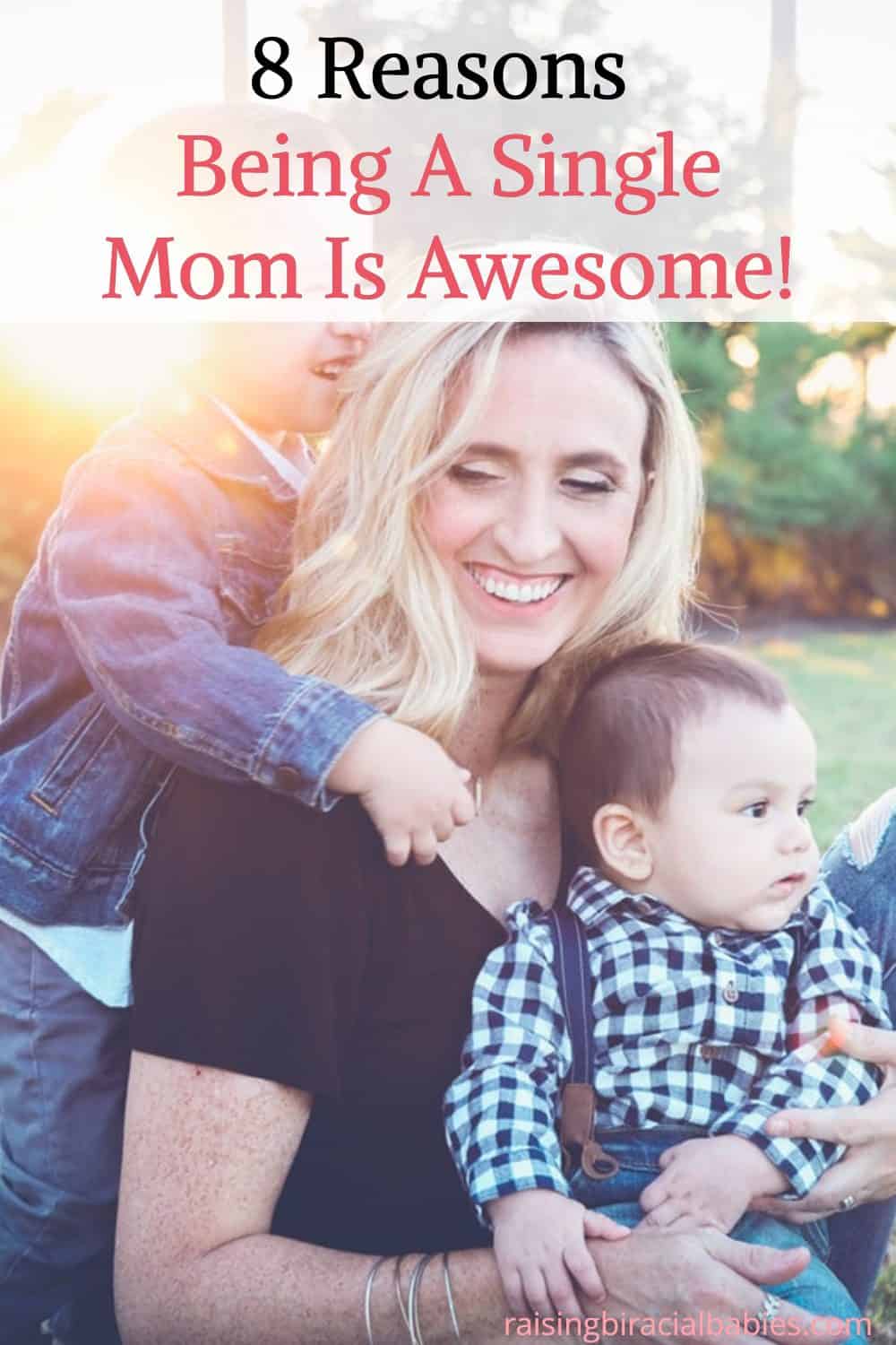 8 Reasons Why Being A Single Mom Is Awesome - Raising Biracial Babies