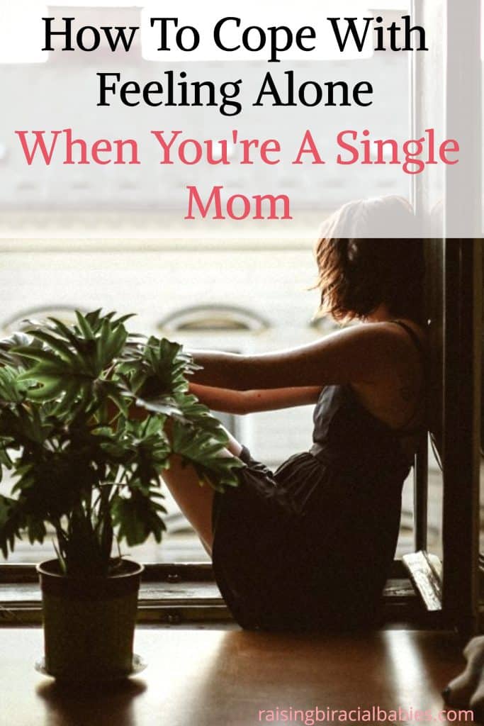 How to Deal With Isolation as a Single Mom - Raising Biracial Babies